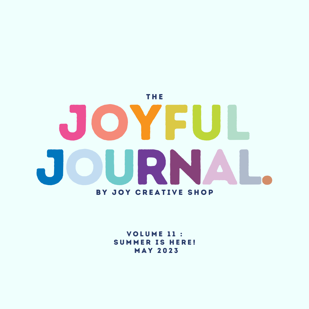 The Joyful Journal V.11 : Summer is HERE! – Joy Creative Shop