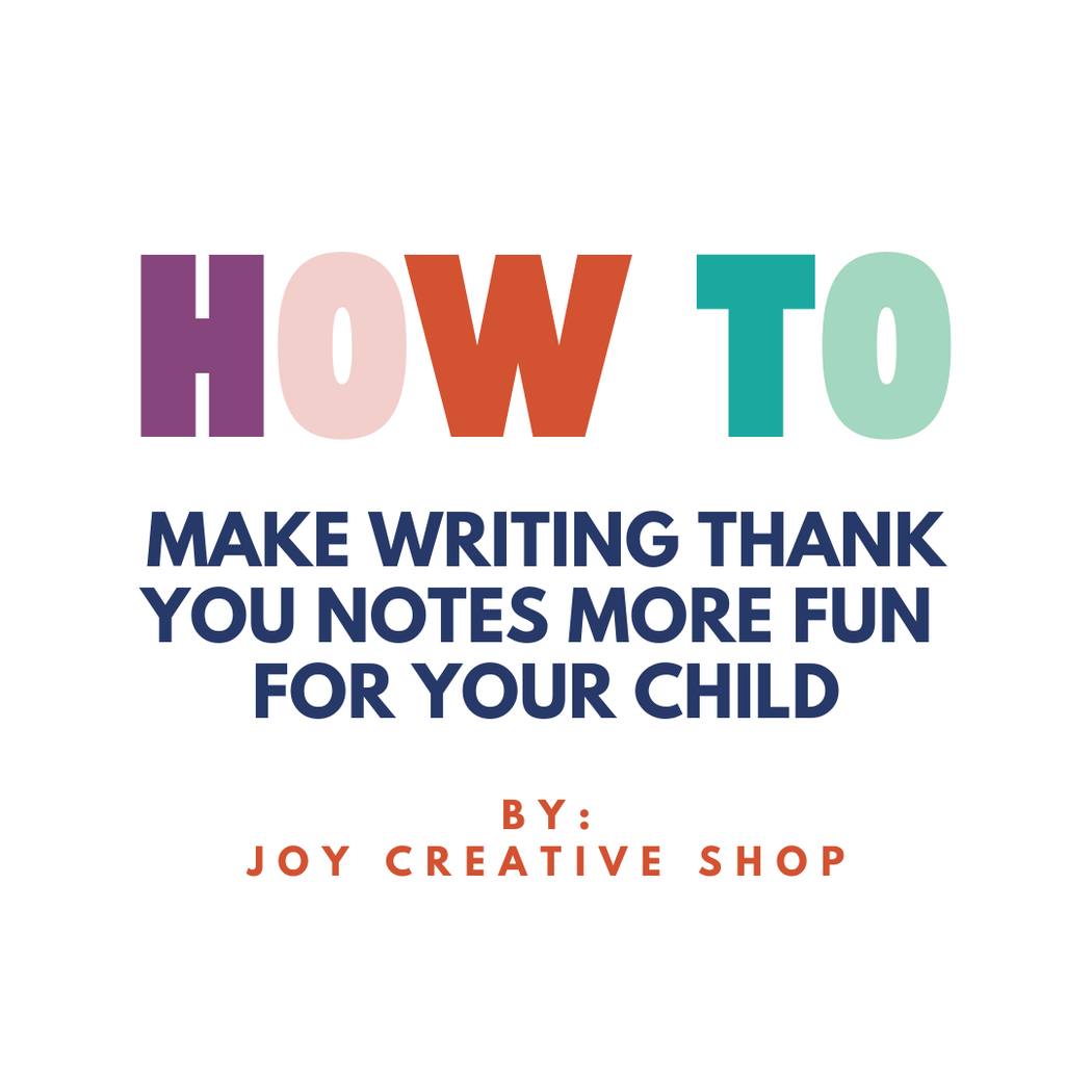 How To: Make Writing Thank You Notes More Fun for Your Child 💌 – Joy ...